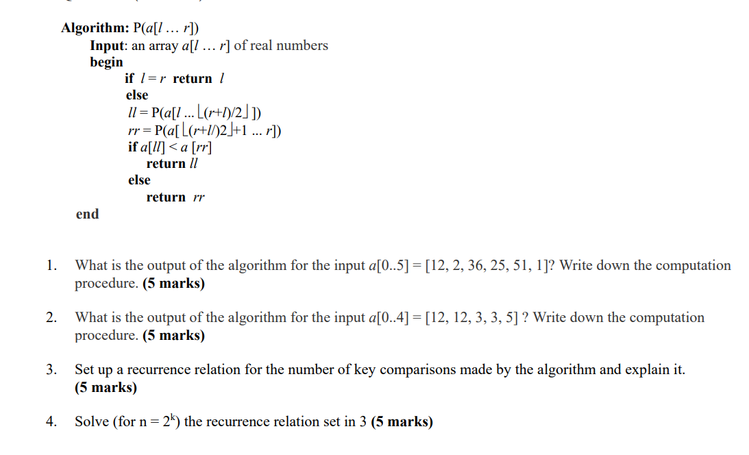 Solved Algorithm: P(a[l... r]) Input: an array a[1 ... r) of | Chegg.com