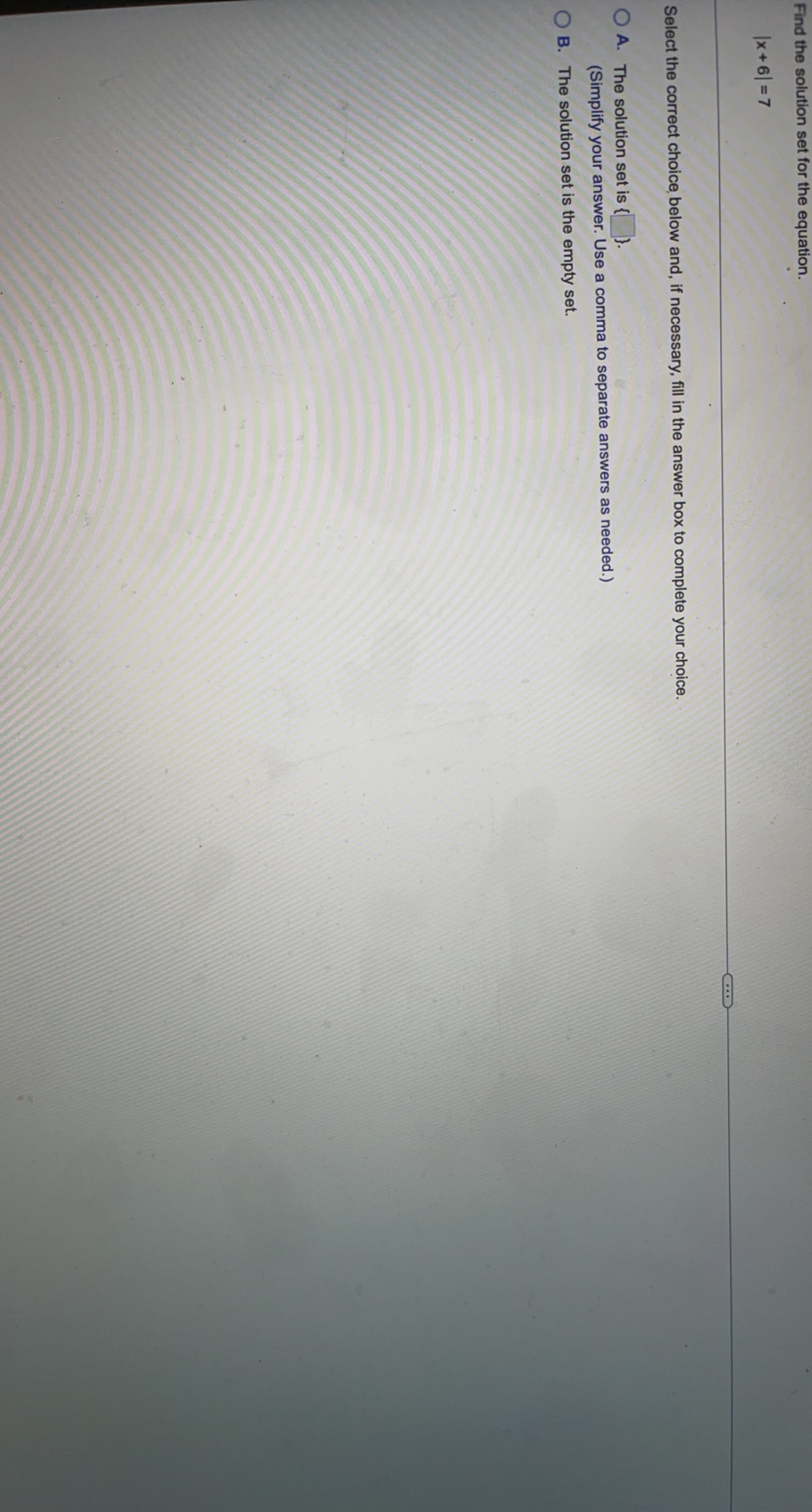 Solved Find the solution set for the equation. |x +6= 7 | Chegg.com