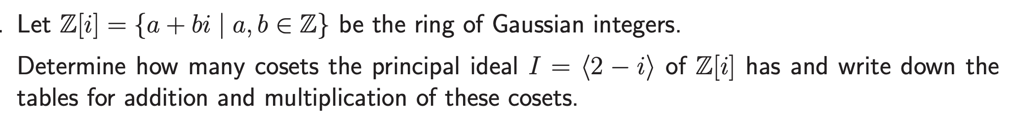 Solved Let Z[i]={a+bi∣a,b∈Z} be the ring of Gaussian | Chegg.com