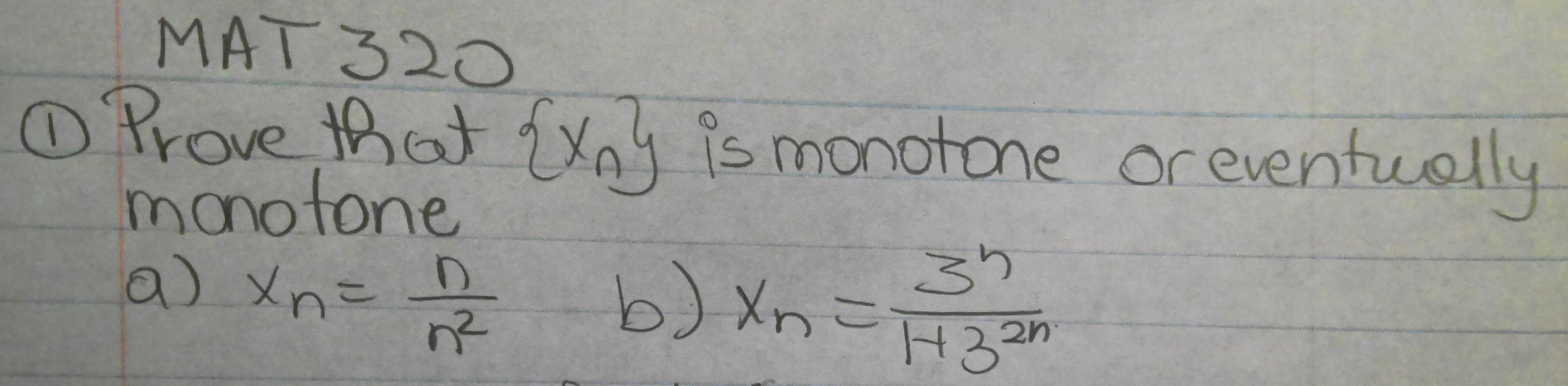 Solved MAT 320 (1) Prove that {xn} is monotone or eventwally | Chegg.com