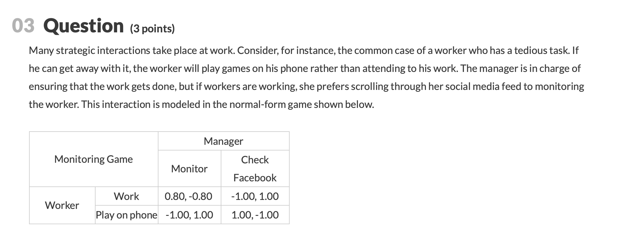 Solved 03 Question (3 points) Many strategic interactions | Chegg.com