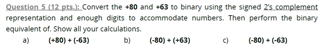 Solved Question 5 (12 pts.): Convert the +80 and +63 to | Chegg.com