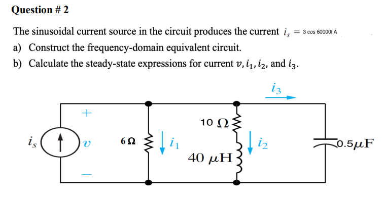 Solved Question # 2The sinusoidal current source in ﻿the | Chegg.com