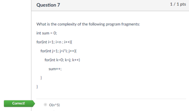 Solved Question 7 1/1 pts What is the complexity of the | Chegg.com