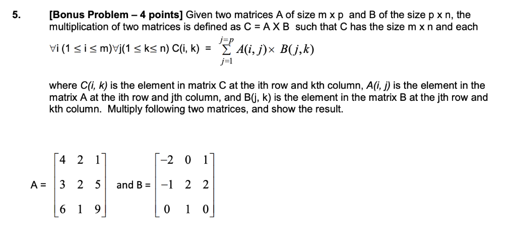 Solved 5.[Bonus Problem 4 points] Given two matrices A of | Chegg.com
