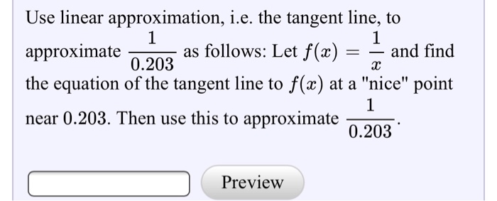 Solved Use linear approximation, i.e. the tangent line, to | Chegg.com