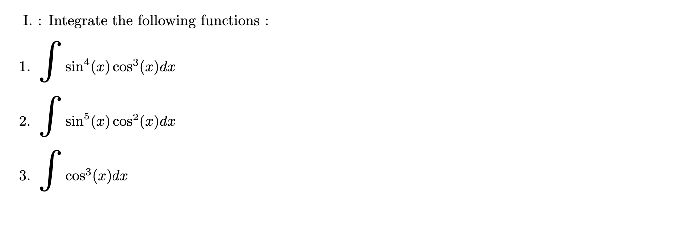 Solved I. : Integrate the following functions : 1. | Chegg.com