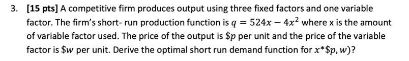 Solved [15 pts] A competitive firm produces output using | Chegg.com