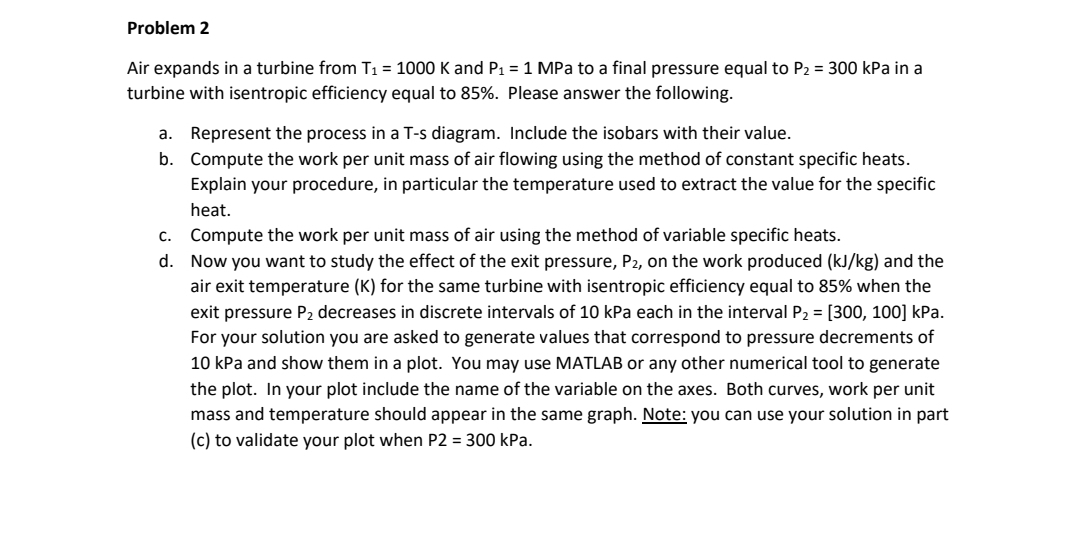 Solved Air expands in a turbine from T1=1000 K and P1=1MPa | Chegg.com
