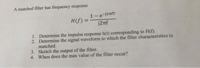 Solved A matched filter has frequency response corresponding | Chegg.com