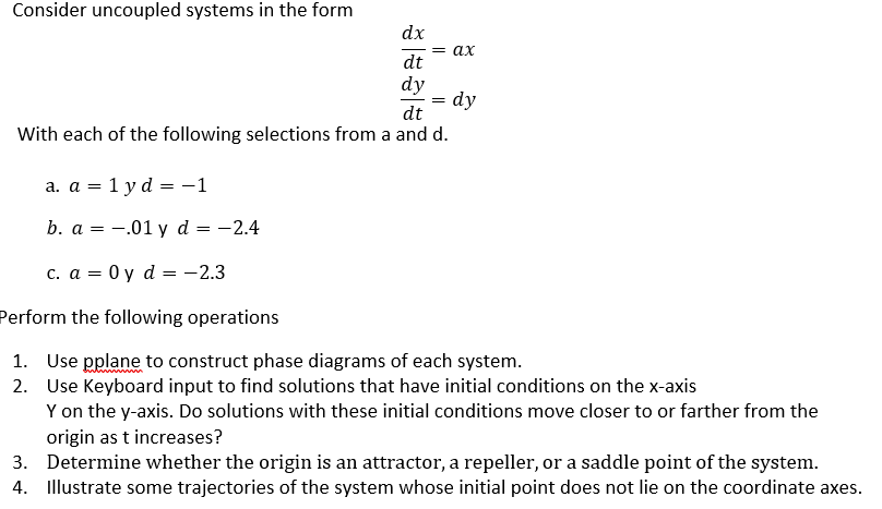 Consider uncoupled systems in the form dx = ax dt dy | Chegg.com