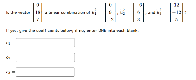 Solved Is the vector ⎣⎡0187⎦⎤ a linear combination of | Chegg.com
