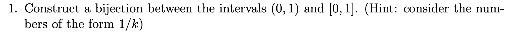 Solved 2 1. Construct a bijection between the intervals | Chegg.com