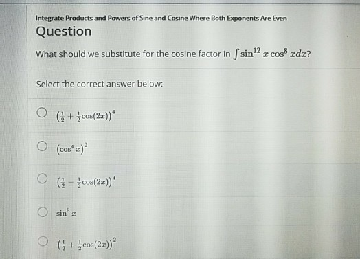 Solved Integrate Products and Powers of Sine and Cosine | Chegg.com