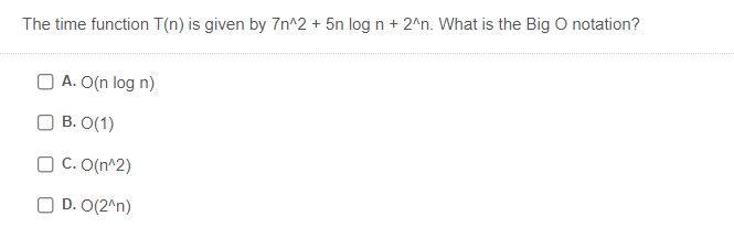 Solved The time function T(n) is given by 7n^2 + 5n log n + | Chegg.com