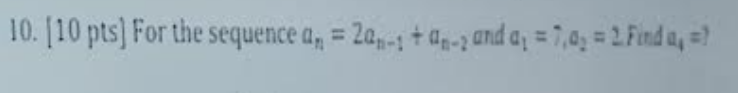 Solved For the sequence an= 2an-1 + an-2 and a1=7, a2=2. | Chegg.com