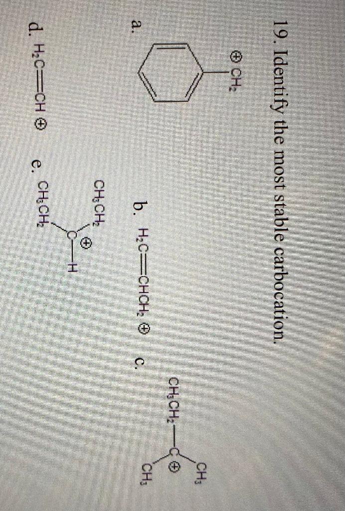 Solved 19. Identify the most stable carbocation. O CHE CH3 | Chegg.com