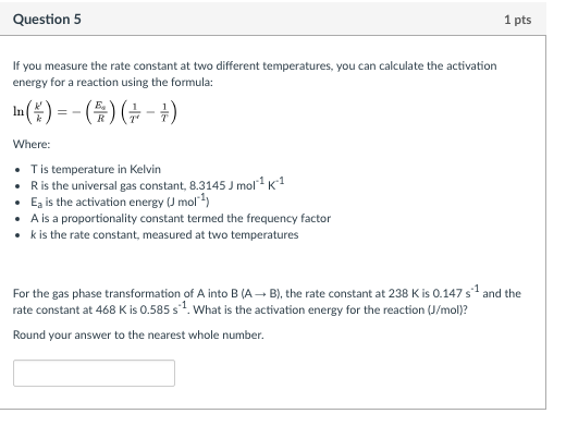 Solved Question 5 1 pts If you measure the rate constant at | Chegg.com