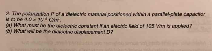 Solved 2 The Polarization P Of A Dielectric Material