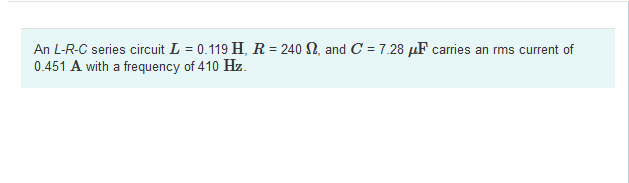 Solved An L-R-C series circuit L = 0.119 H, R = 240 12, and | Chegg.com