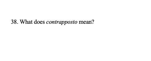 Solved 38. What does contrapposto mean? | Chegg.com
