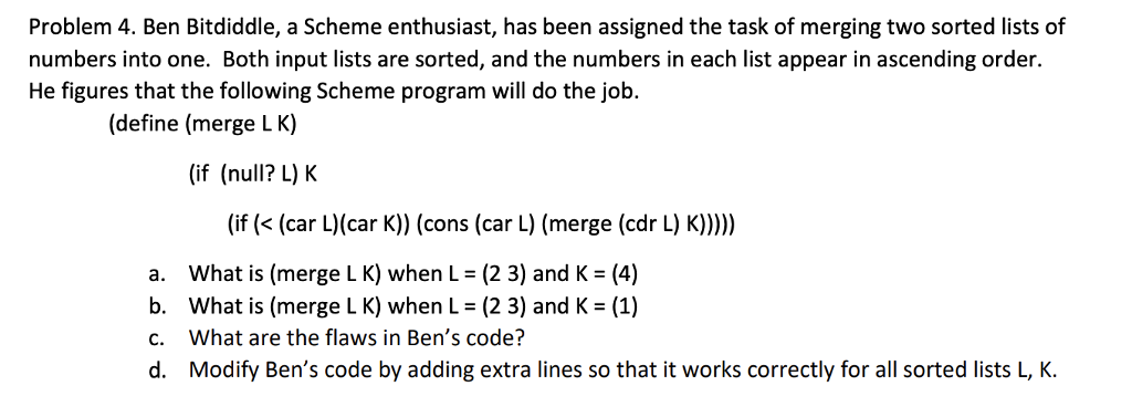 Solved Problem 4. Ben Bitdiddle, a Scheme enthusiast, has | Chegg.com