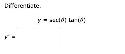 Solved Differentiate. y=sec(θ)tan(θ) | Chegg.com
