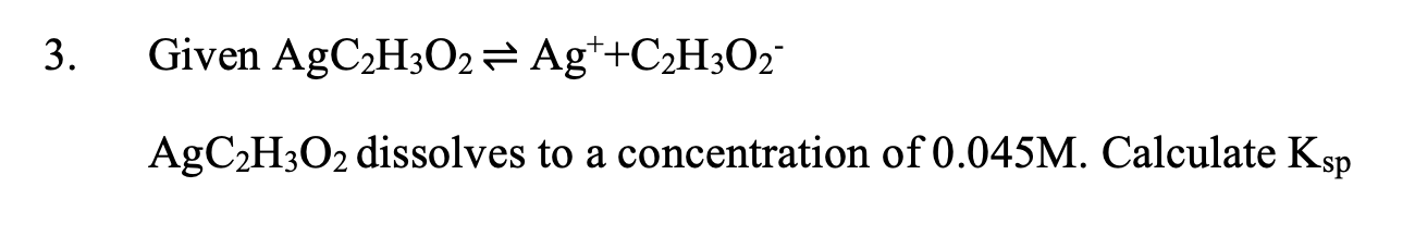 Solved 3. Given AgC2H302 = Ag++C2H302. AgC2H3O2 dissolves to | Chegg.com