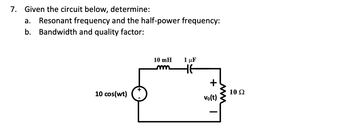 Solved 7. Given the circuit below, determine: a. Resonant | Chegg.com