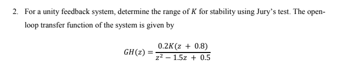 Solved For a unity feedback system, determine the range of K | Chegg.com