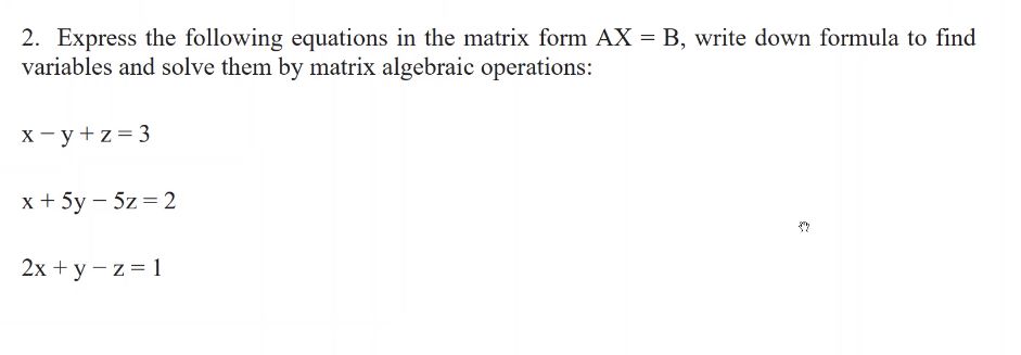 Solved 2. Express the following equations in the matrix form | Chegg.com