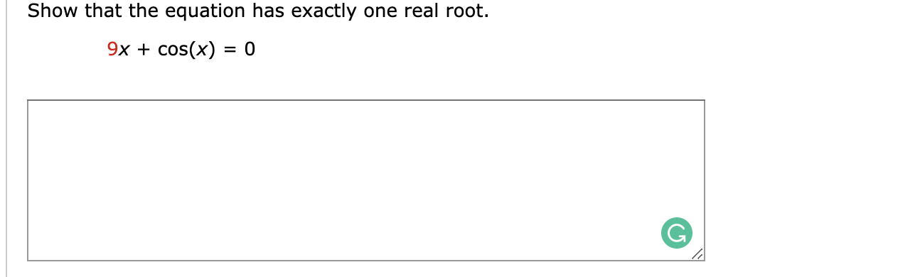 Solved Show that the equation has exactly one real root. 9x | Chegg.com