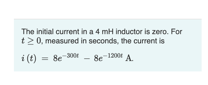 Solved The initial current in a 4mH inductor is zero. For | Chegg.com