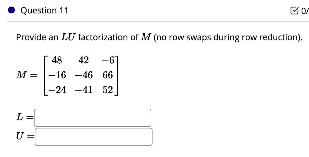 Solved Provide an LU factorization of M (no row swaps during | Chegg.com