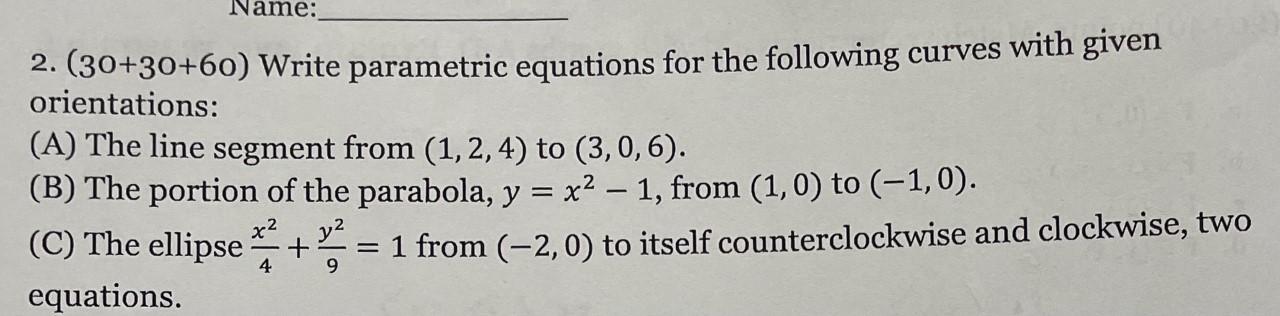 Solved 2. (30+30+60) Write parametric equations for the | Chegg.com