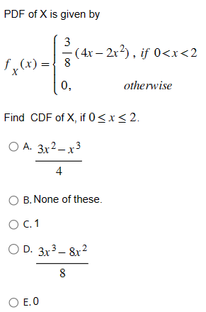 Solved PDF of X is given by Find CDF of X, if 0≤x≤2. A. | Chegg.com