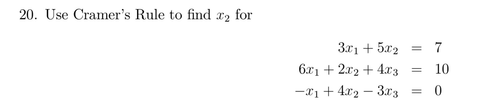 Solved Use Cramer's Rule to find x 2 for 3 x1+5 x2=7 , 6 x1 | Chegg.com