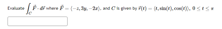 Solved Evaluate ∫CF⋅dr where F= −z,3y,−2x , and C is given | Chegg.com