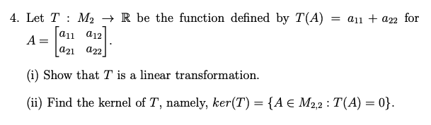 Solved = 211 + a22 for 4. Let T : M2 + R be the function | Chegg.com