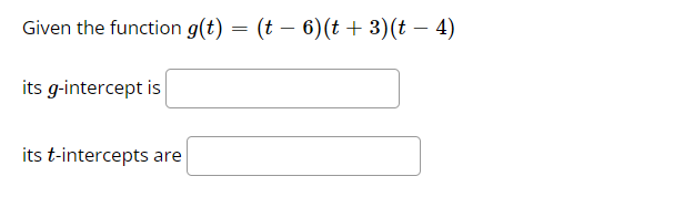 Solved Given the function g(t)=(t−6)(t+3)(t−4) its | Chegg.com