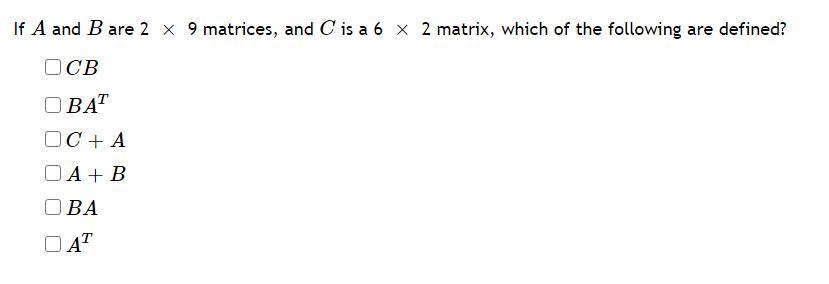 Solved If A and B are 2 x 9 matrices, and C is a 6 x 2 | Chegg.com