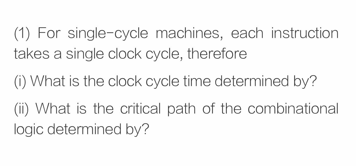 Solved (1) For single-cycle machines, each instruction takes | Chegg.com