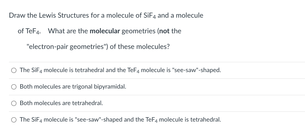 Solved Draw the Lewis Structures for a molecule of SiF4 and | Chegg.com
