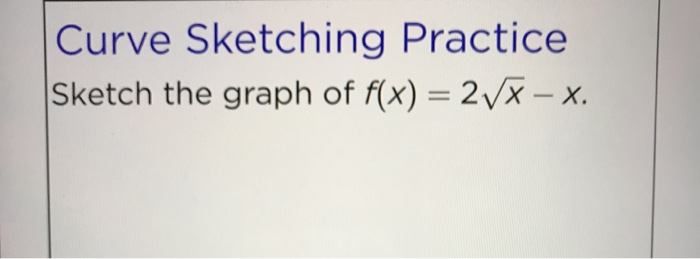 Solved Curve Sketching Practice Sketch the graph of f(x) 2x | Chegg.com