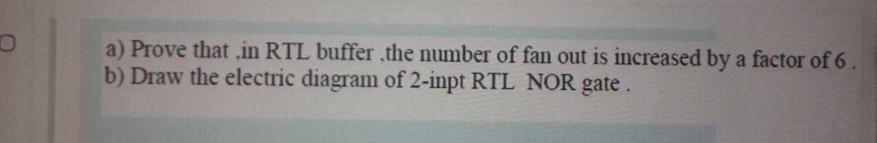 Solved a) Prove that in RTL buffer the number of fan out is | Chegg.com