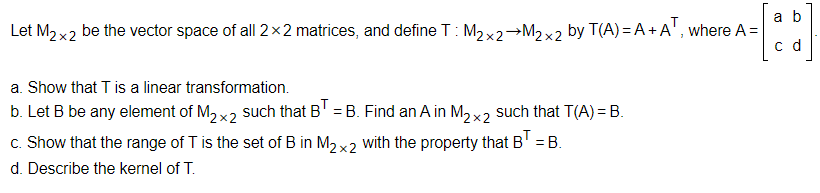 Solved Let M2×2 be the vector space of all 2×2 matrices, and | Chegg.com