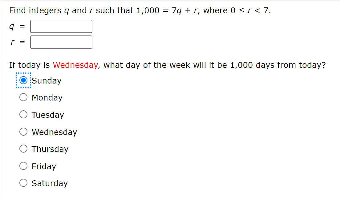 Solved Find integers q and r such that 1,000=7q+r, where | Chegg.com