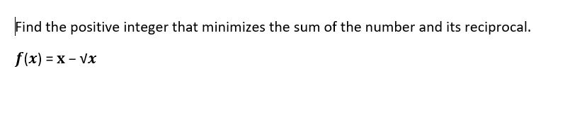 Solved Find the positive integer that minimizes the sum of | Chegg.com