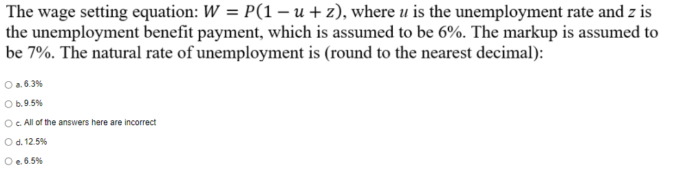 Solved The wage setting equation: W = P(1 – u +z), where u | Chegg.com