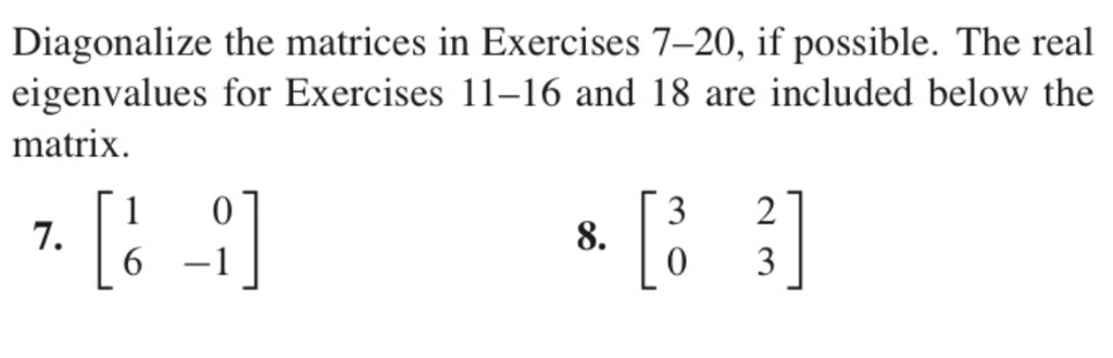 Solved Diagonalize the matrices in Exercises 7-20, if | Chegg.com
